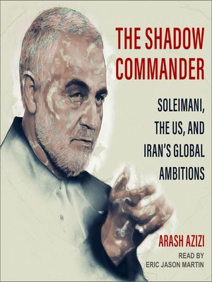 The Shadow Commander by Arash Azizi · OverDrive: Free ebooks ...