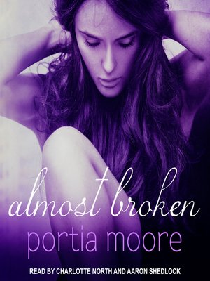 Audiobook - Almost Broken by Portia Moore · OverDrive: Free ebooks ...