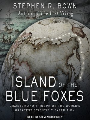 Island of the Blue Foxes by Stephen R. Bown · OverDrive: Free ebooks ...