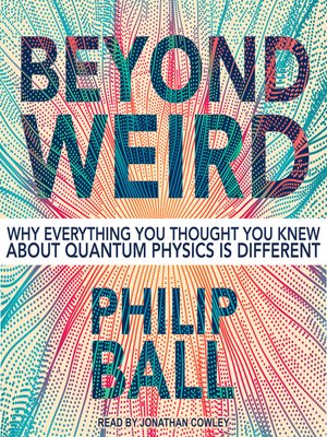 Audiobook - Beyond Weird by Philip Ball · OverDrive: Free ebooks ...
