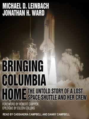 Bringing Columbia Home by Michael D. Leinbach · OverDrive: Free ebooks ...