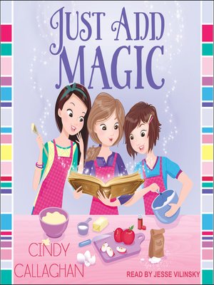 Just Add Magic by Cindy Callaghan · OverDrive: Free ebooks, audiobooks ...