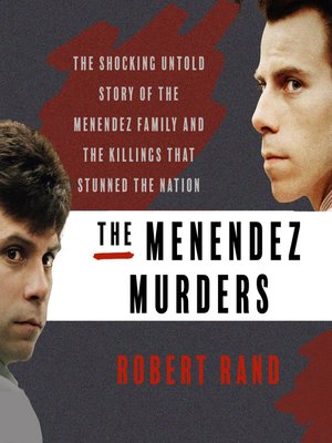 The Menendez Murders by Robert Rand · OverDrive: Free ebooks ...