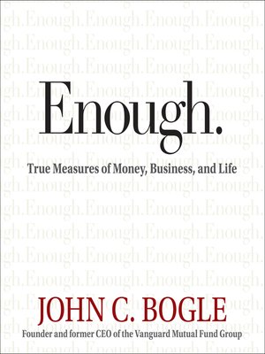 Enough by John C. Bogle · OverDrive: Free ebooks, audiobooks & movies ...