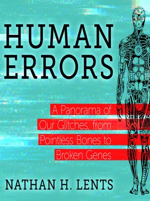 Human Errors by Nathan H. Lents · OverDrive: Free ebooks, audiobooks ...