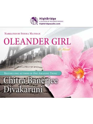 Oleander Girl by Chitra Banerjee Divakaruni · OverDrive: Free ebooks ...