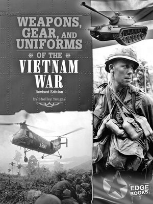 Weapons, Gear, and Uniforms of the Vietnam War by Shelley Tougas ...