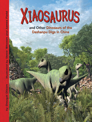 Xiaosaurus and Other Dinosaurs of the Dashanpu Digs in China by Dougal ...