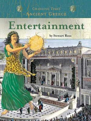 Ancient Greece Entertainment by Stewart Ross · OverDrive: Free ebooks ...