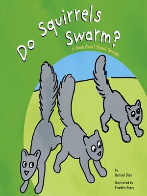 eBook - Do Squirrels Swarm? by Michael Dahl · OverDrive: Free ebooks ...