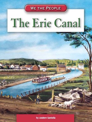 eBook - The Erie Canal by Andrew Santella · OverDrive: Free ebooks ...