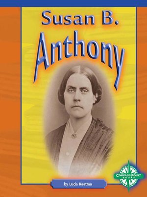 Susan B. Anthony by Lucia Raatma · OverDrive: Free ebooks, audiobooks ...