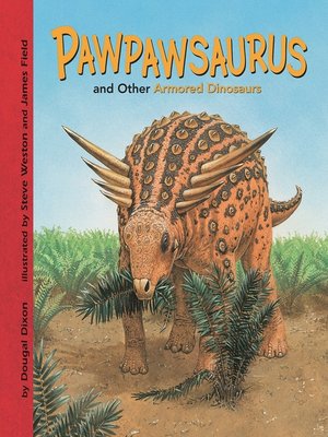 Pawpawsaurus and Other Armored Dinosaurs by Dougal Dixon · OverDrive ...