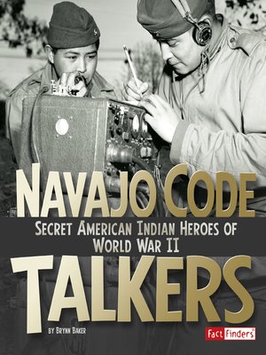 eBook - Navajo Code Talkers by Brynn Baker · OverDrive: Free ebooks ...