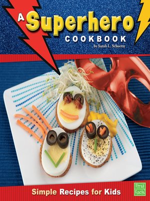 A Superhero Cookbook by Sarah L. Schuette · OverDrive: Free ebooks ...
