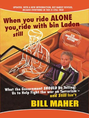 When You Ride Alone You Still Ride With Bin Laden by Bill Maher ...