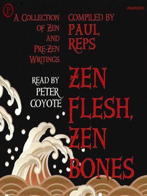 Zen Flesh, Zen Bones by Paul Reps · OverDrive: Free ebooks, audiobooks ...