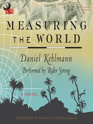 Measuring the World by Daniel Kehlmann · OverDrive: Free ebooks ...