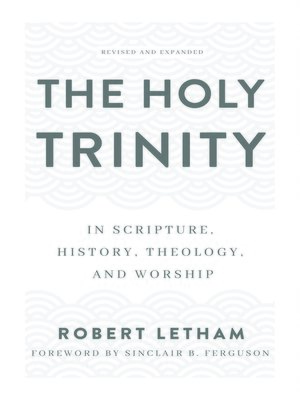 eBook - The Holy Trinity by Robert Letham · OverDrive: Free ebooks ...