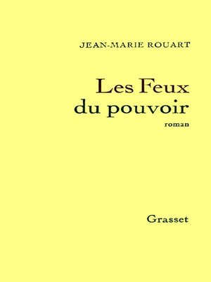 Les feux du pouvoir by Jean-Marie Rouart · OverDrive: Free ebooks ...