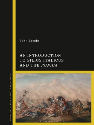 An Introduction to Silius Italicus and the Punica by John Jacobs ...