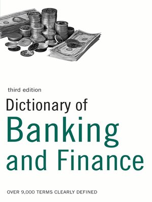 Dictionary of Banking and Finance by Bloomsbury Publishing · OverDrive ...