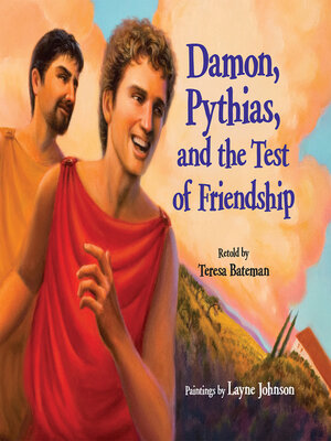 Damon, Pythias, and the Test of Friendship by Teresa Bateman ...
