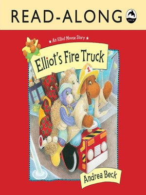 Elliot's Fire Truck by Andrea Beck · OverDrive: Free ebooks, audiobooks ...