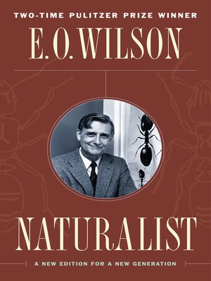 Naturalist by Edward O. Wilson · OverDrive: Free ebooks, audiobooks ...