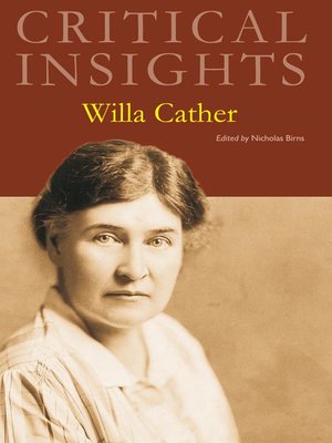 Critical Insights: Willa Cather by Nicholas Birns · OverDrive: Free ...
