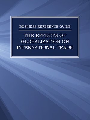 Business Reference Guide: The Effects of Globalization on International ...
