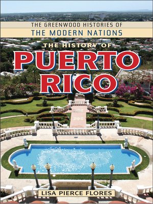 The History of Puerto Rico by Lisa Pierce Flores · OverDrive: ebooks ...
