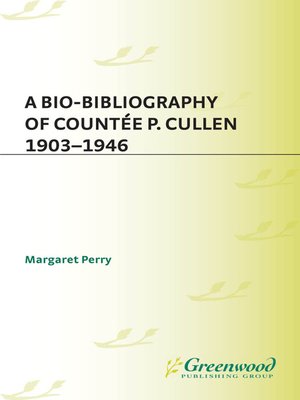 A Bio-Bibliography of Countee P. Cullen, 1903-1946 by Margaret Perry ...