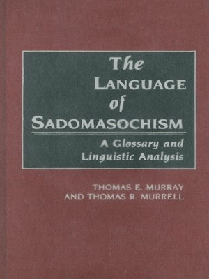 The Language of Sadomasochism by Thomas Murray · OverDrive: ebooks ...