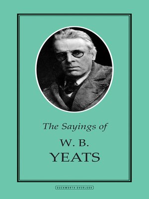 eBook - The Sayings of W.B. Yeats by Thomas Hardy · OverDrive: Free ...