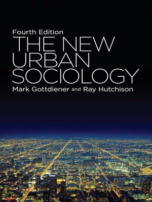 The New Urban Sociology by Mark Gottdiener · OverDrive: Free ebooks ...