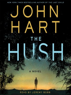 The Hush by John Hart · OverDrive: Free ebooks, audiobooks & movies ...