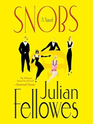 Snobs by Julian Fellowes · OverDrive: Free ebooks, audiobooks & movies ...