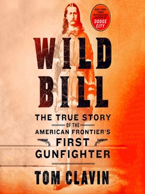 Wild Bill by Tom Clavin · OverDrive: Free ebooks, audiobooks & movies ...