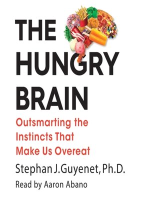 Audiobook - The Hungry Brain by Stephan J. Guyenet, Ph.D. · OverDrive ...