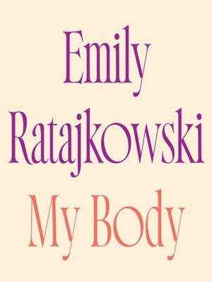 My Body by Emily Ratajkowski · OverDrive: ebooks, audiobooks, and more ...