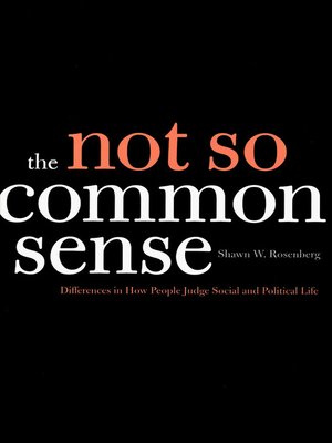 The Not So Common Sense by Shawn W. Rosenberg · OverDrive: Free ebooks ...