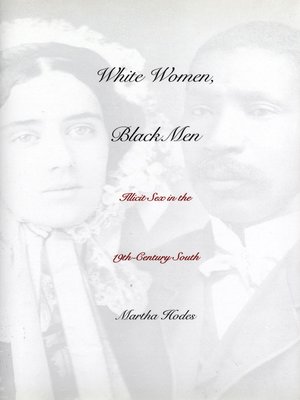 White Women, Black Men by Martha Hodes · OverDrive: Free ebooks ...