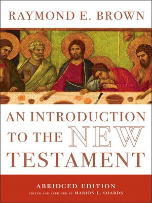 An Introduction to the New Testament by Raymond E. Brown · OverDrive ...