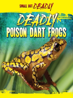 Deadly Poison Dart Frogs by Lincoln James · OverDrive: Free ebooks ...