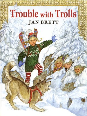 eBook - Trouble with Trolls by Jan Brett · OverDrive: Free ebooks ...