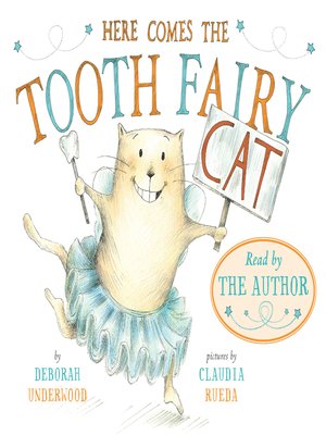 Here Comes the Tooth Fairy Cat by Deborah Underwood · OverDrive: Free ...