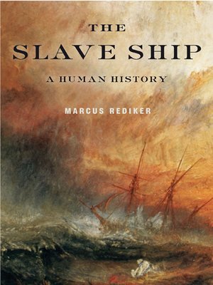 eBook - The Slave Ship by Marcus Rediker · OverDrive: Free ebooks ...