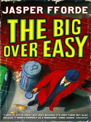 eBook - The Big Over Easy by Jasper Fforde · OverDrive: Free ebooks ...
