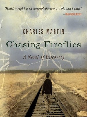 Chasing Fireflies by Charles Martin · OverDrive: Free ebooks ...